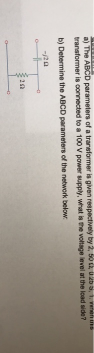 Solved a) The ABCD parameters of a transformer is given | Chegg.com