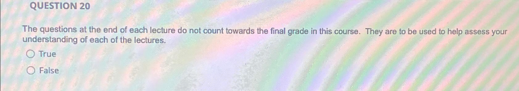 Solved QUESTION 20The questions at the end of each lecture | Chegg.com