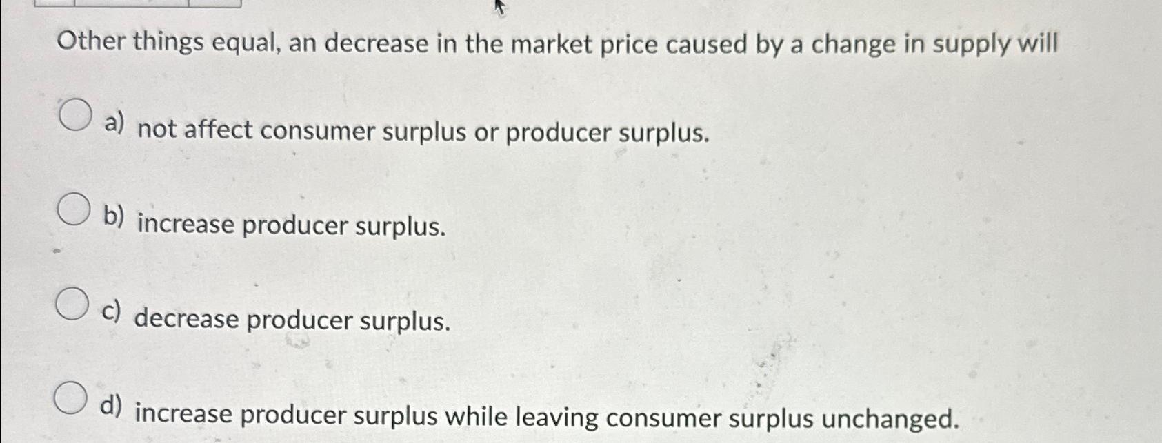 Solved Other things equal, an decrease in the market price | Chegg.com