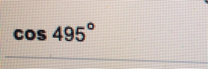 Solved cos 495 What is the reference angle? Select the | Chegg.com