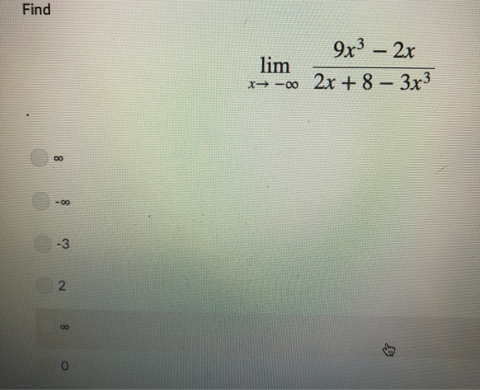 Solved Find 9x3 2x lim x 2x + 8-3x3 -00 -3 2 8 | Chegg.com