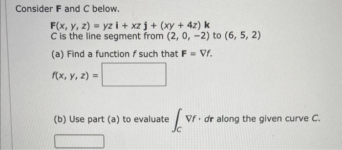 Solved Consider F and C below. F(x,y,z)=yzi+xzj+(xy+4z)k C | Chegg.com