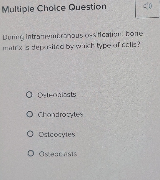 Solved Multiple Choice QuestionDuring intramembranous | Chegg.com