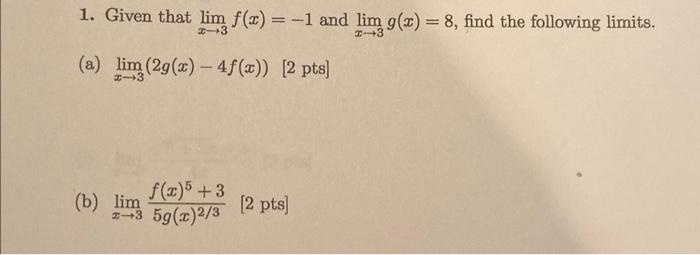 Solved 1. Given that limx→3f(x)=−1 and limx→3g(x)=8, find | Chegg.com