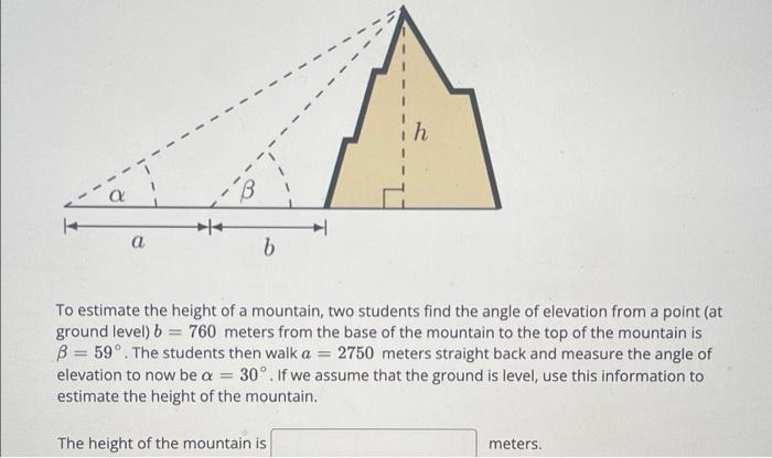 Solved h a 6 To estimate the height of a mountain, two | Chegg.com