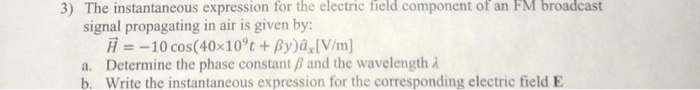 Solved 3) The instantaneous expression for the electric | Chegg.com
