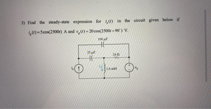 Solved 3) Find the steady-state expression for io(t) in the | Chegg.com