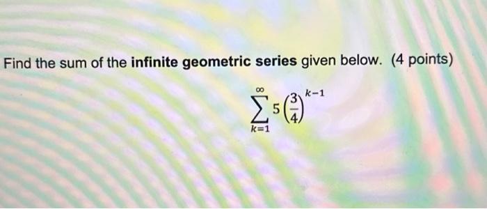 Solved Find the sum of the infinite geometric series given | Chegg.com