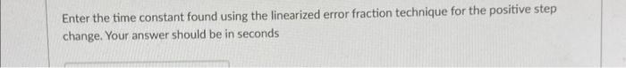 Solved Enter the time constant found using the linearized | Chegg.com