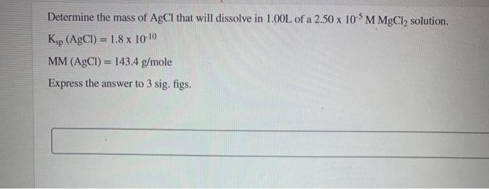 Solved Determine the mass of AgCl that will dissolve in | Chegg.com