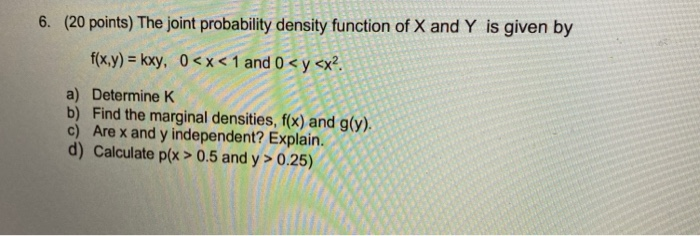 Solved 6. (20 points) The joint probability density function | Chegg.com