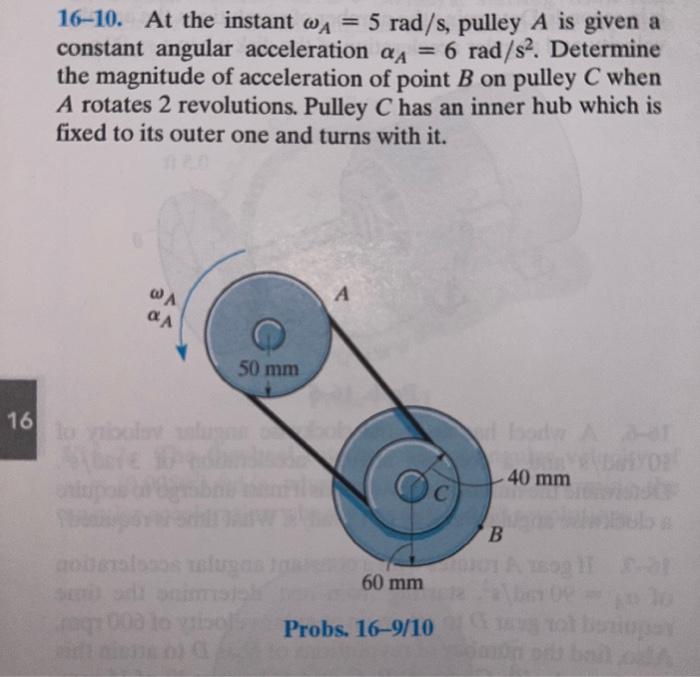 Solved 16-10. At the instant ωA=5rad/s, pulley A is given a | Chegg.com