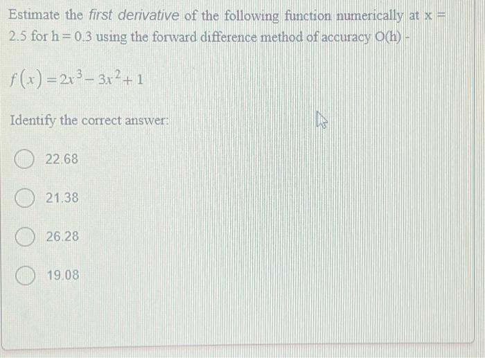 Solved Estimate the first derivative of the following | Chegg.com
