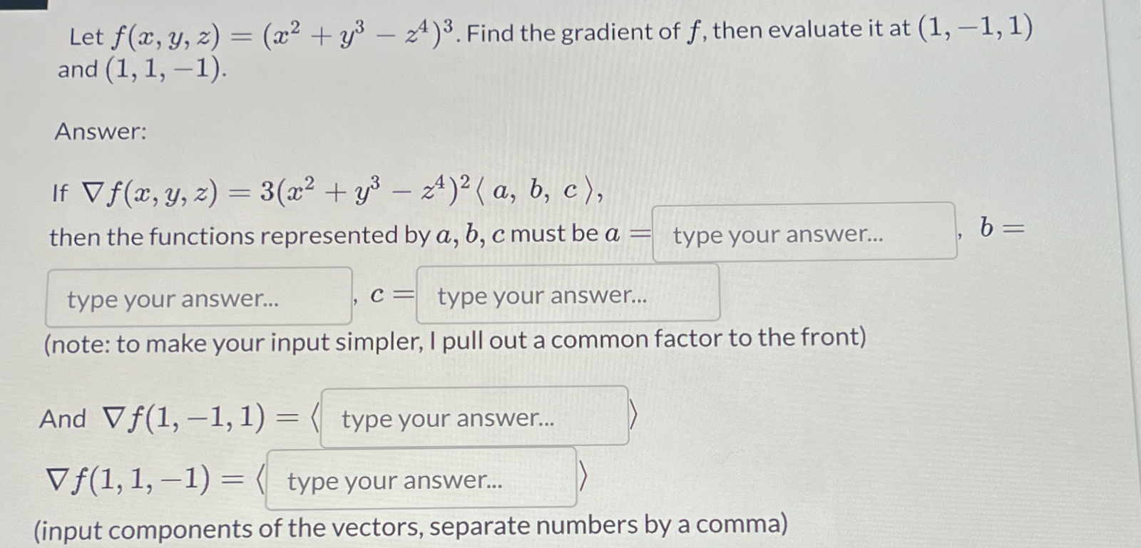 Solved Let f(x,y,z)=(x2+y3-z4)3. ﻿Find the gradient of f, | Chegg.com