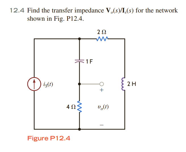 Solved Thanks! 12.4 ﻿Find the transfer impedance VosIs(s) | Chegg.com
