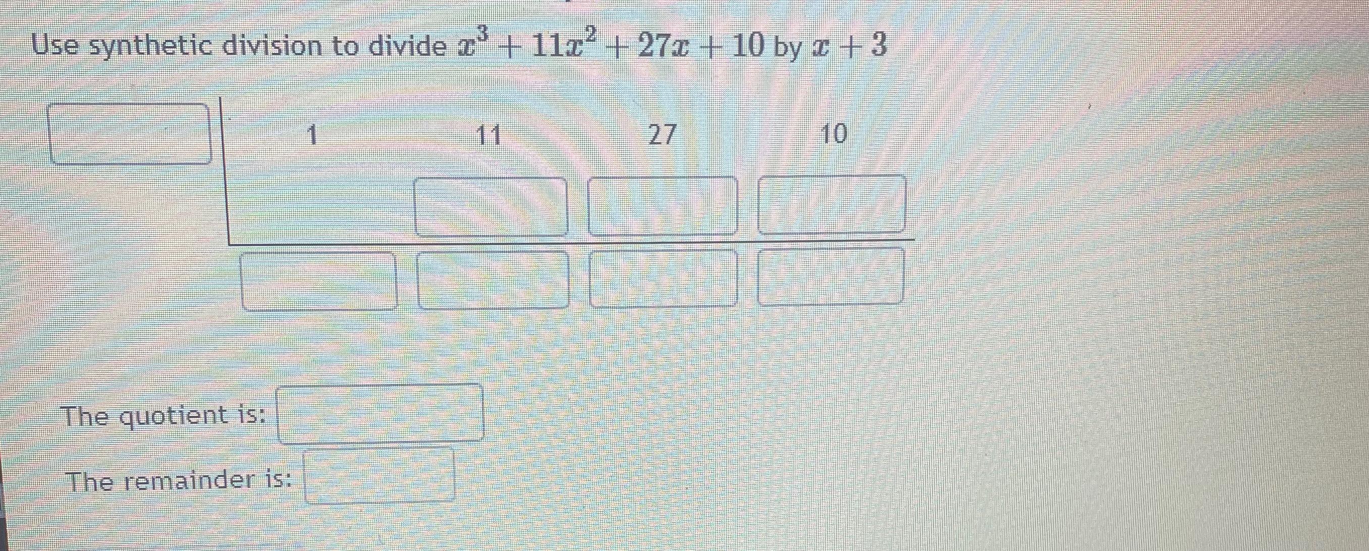 Solved Use synthetic division to divide x3+11x2+27x+10 ﻿by | Chegg.com