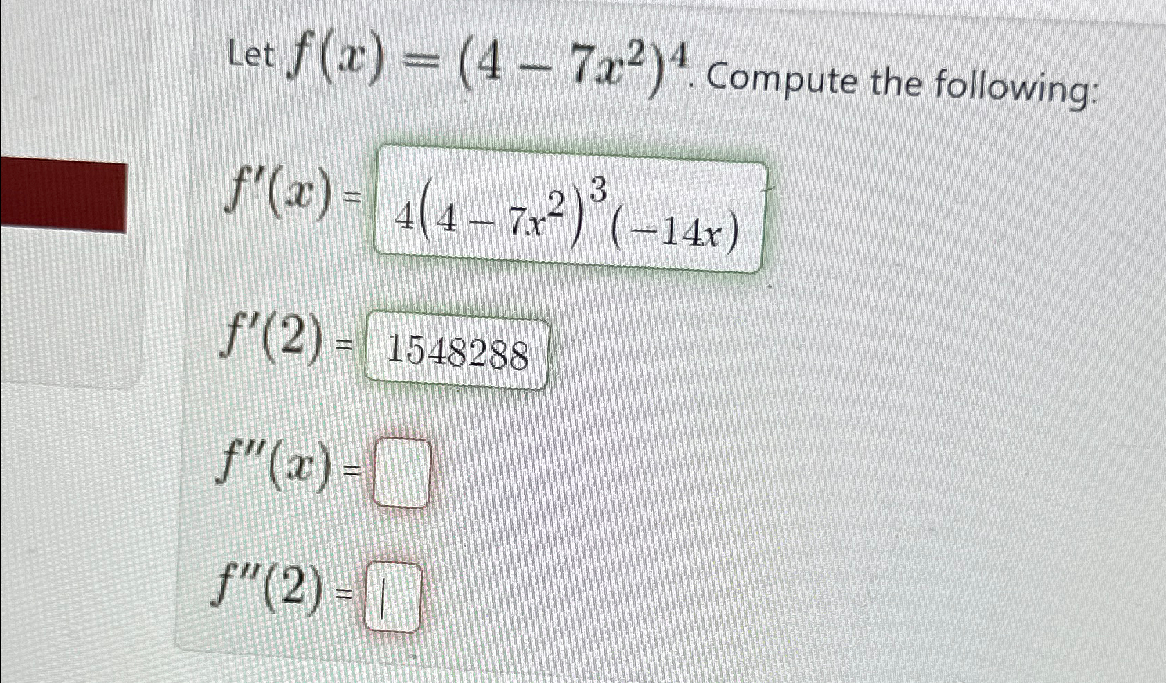 Solved Let f(x)=(4-7x2)4. ﻿Compute the | Chegg.com
