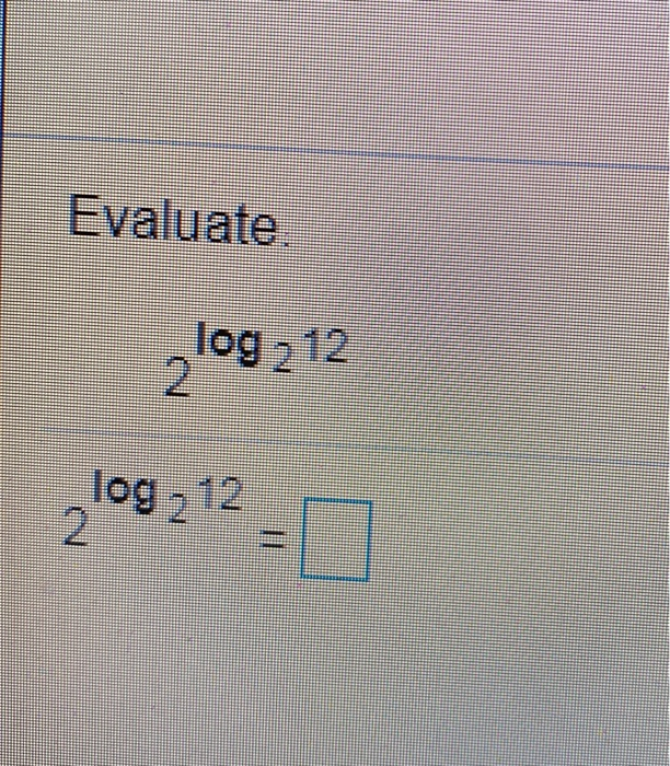 Solved Evaluate log 2 12 log2 12 | Chegg.com