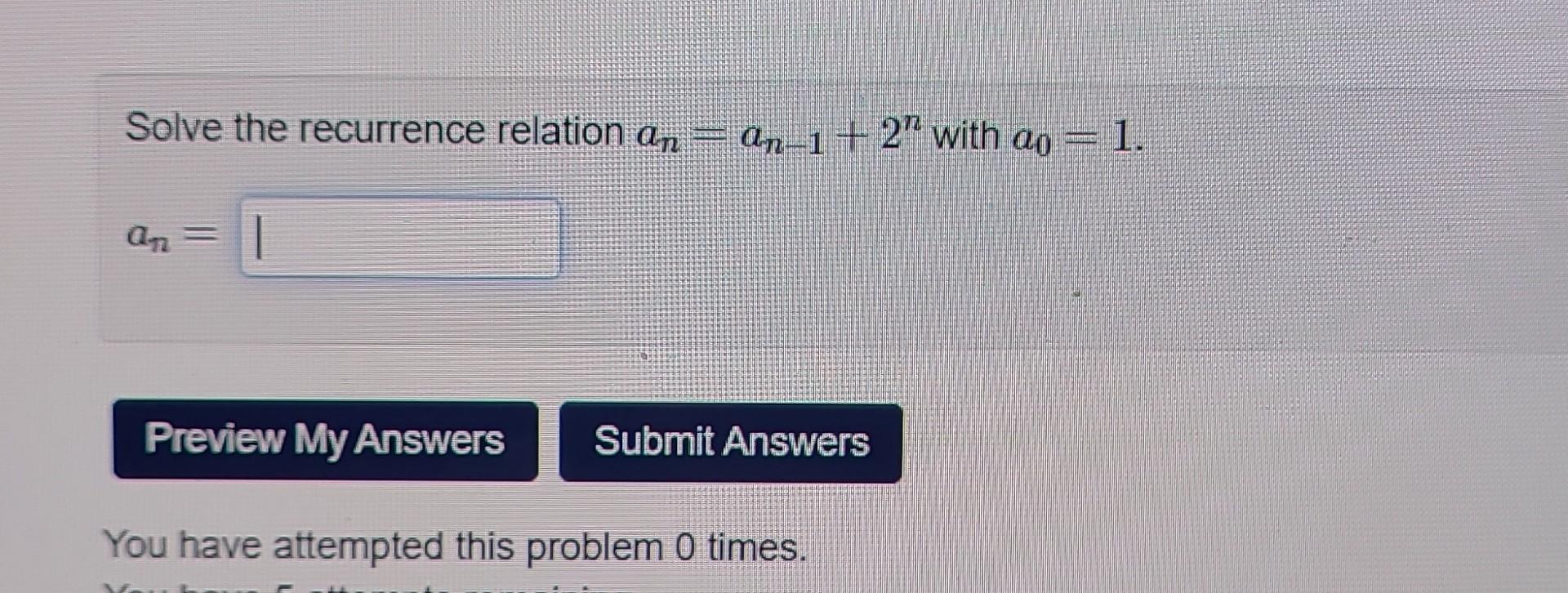 Solved Solve the recurrence relation an=an−1+2n with a0=1. | Chegg.com