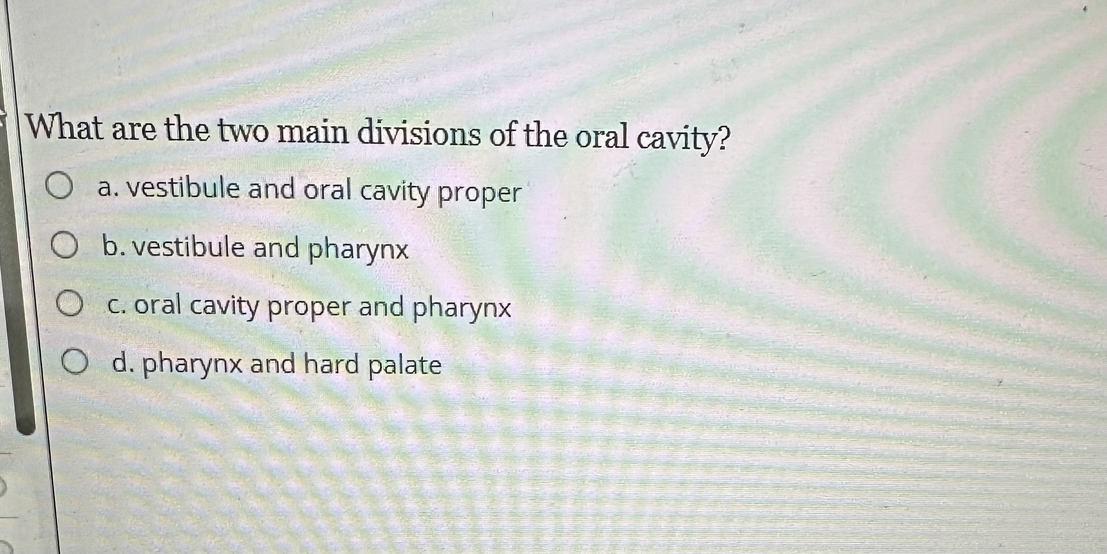Solved What are the two main divisions of the oral cavity?a. | Chegg.com