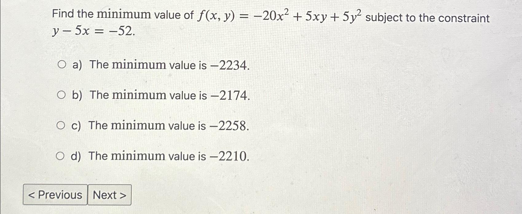 Solved Find the minimum value of f(x,y)=-20x2+5xy+5y2 | Chegg.com