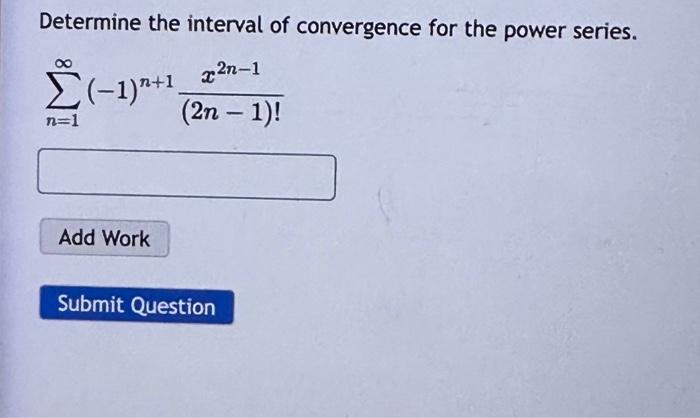 Solved ∑n=1∞(−1)n+1(2n−1)!x2n−1Determine the interval of | Chegg.com