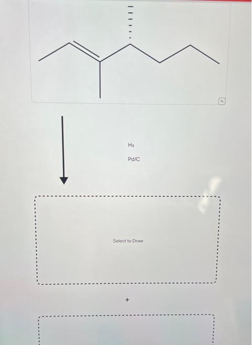 H2 Pd/C Select to DrawDraw the product of this | Chegg.com
