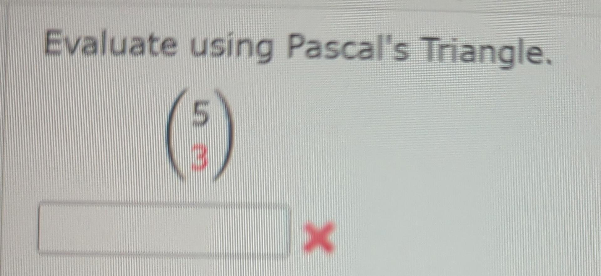 Solved Evaluate using Pascal's Triangle. (53) | Chegg.com