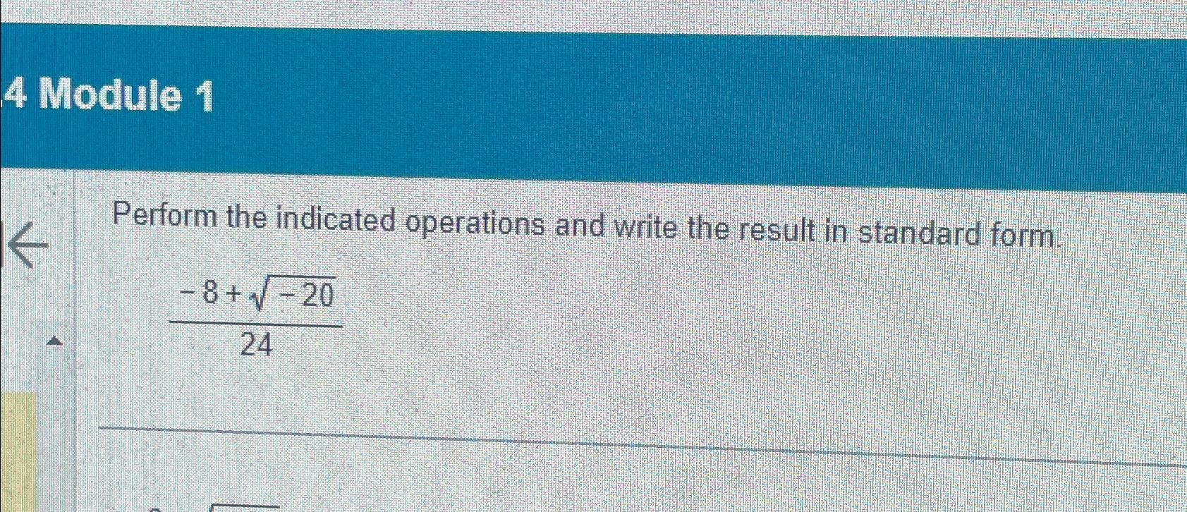 Solved 4 ﻿Module 1Perform the indicated operations and write | Chegg.com
