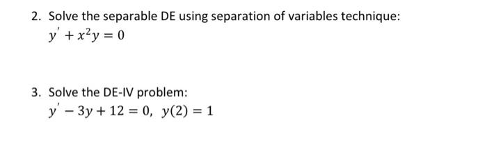 Solved 2. Solve the separable DE using separation of | Chegg.com