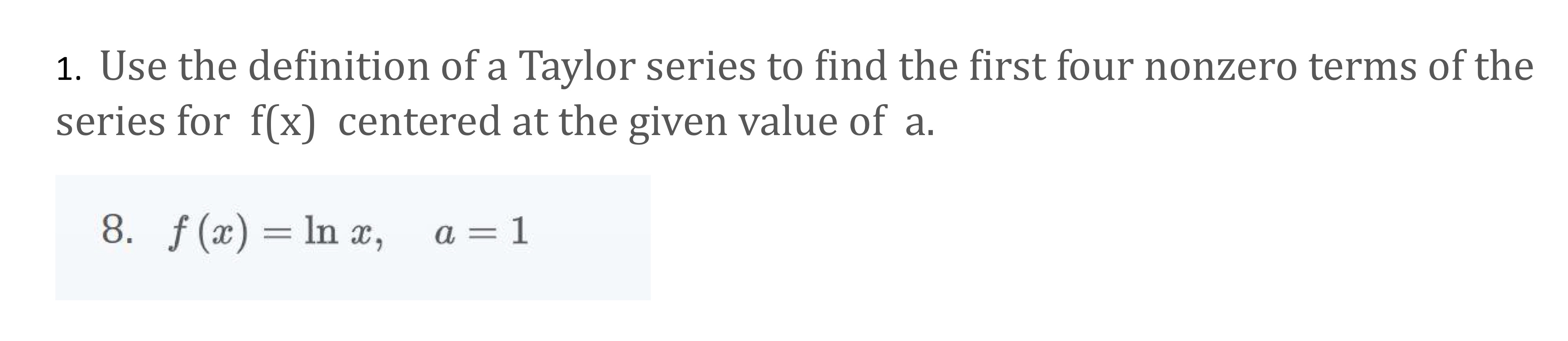 Solved Use the definition of a Taylor series to find the | Chegg.com