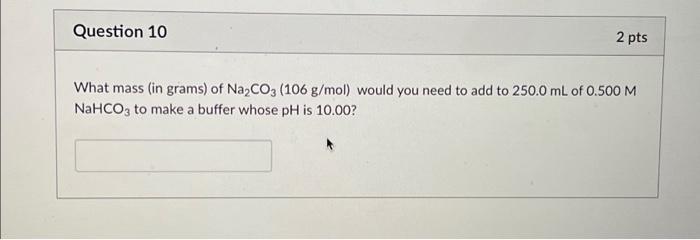 Solved Question 10 2 pts What mass (in grams) of Na2CO3 (106 | Chegg.com