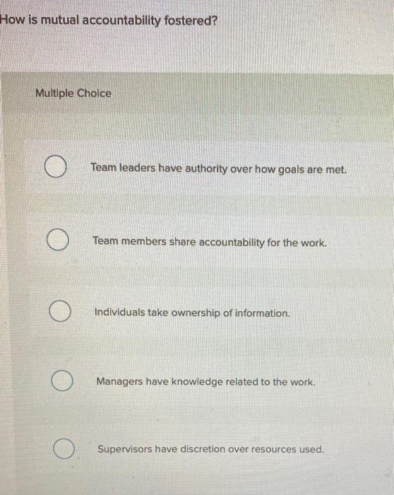Solved How is mutual accountability fostered? Multiple | Chegg.com