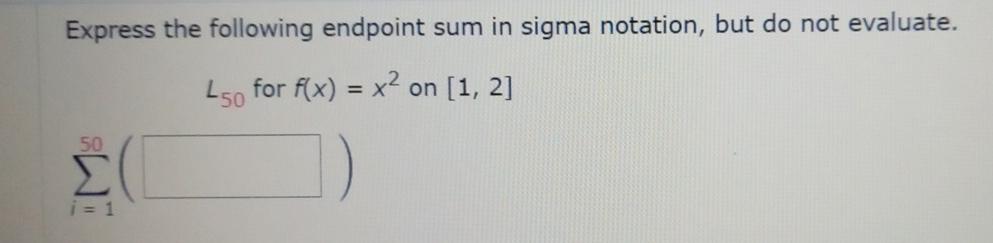 Solved Express the following endpoint sum in sigma notation, | Chegg.com