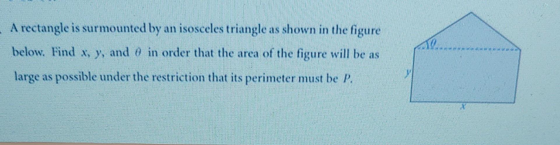 Solved A rectangle is surmounted by an isosceles triangle as | Chegg.com