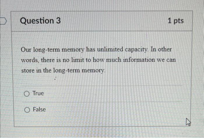Solved Our long-term memory has unlimited capacity. In other | Chegg.com