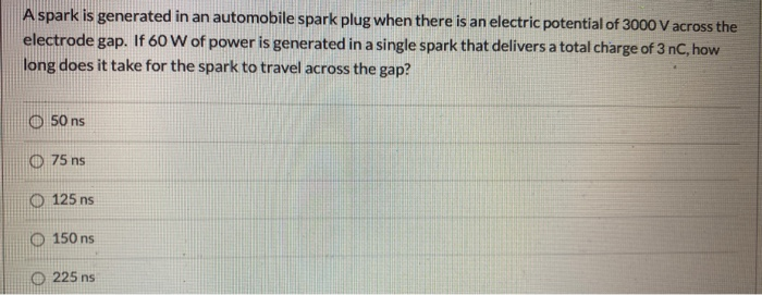 Solved A spark is generated in an automobile spark plug when | Chegg.com