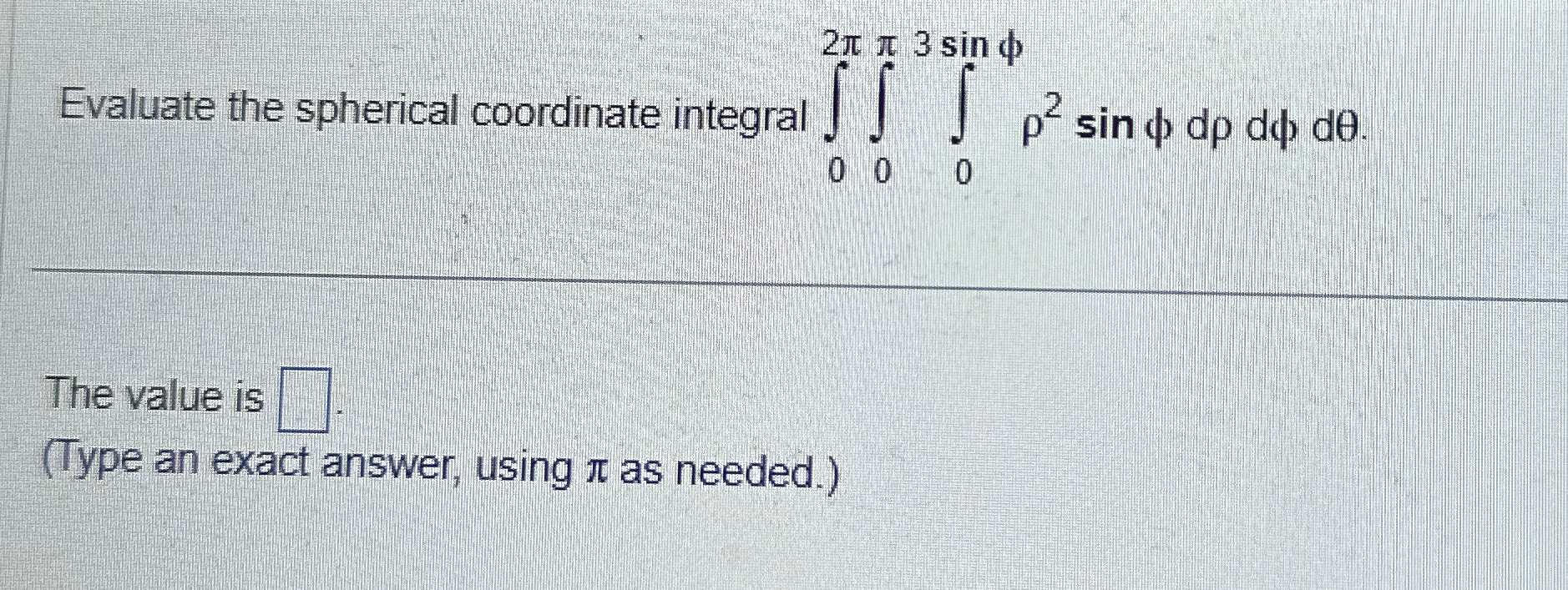 Solved Evaluate the spherical coordinate integral | Chegg.com