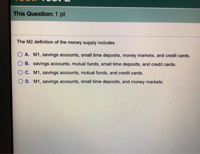 Solved This Question: 1 pt The M2 definition of the money | Chegg.com