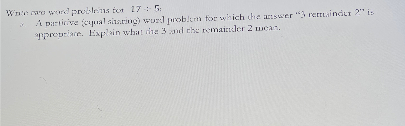 Solved Write two word problems for 17÷5 ﻿:a. ﻿A partitive | Chegg.com