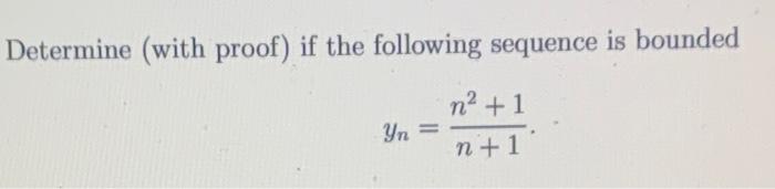 Solved Determine (with proof) if the following sequence is | Chegg.com