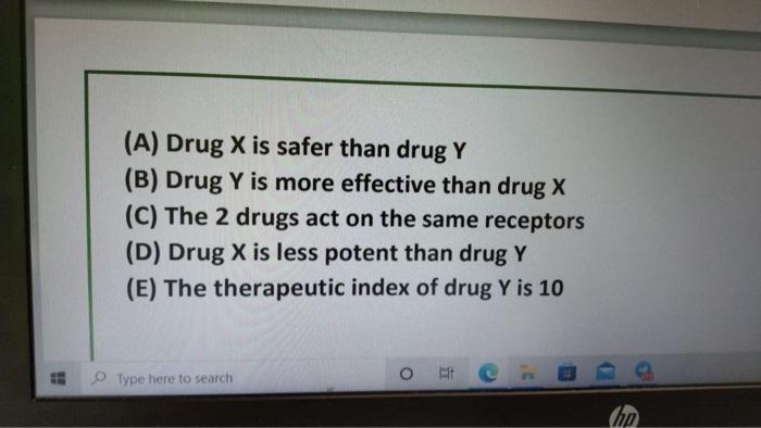 Solved 7 IP a ge(A) Drug X is safer than drug Y (B) Drug Y | Chegg.com