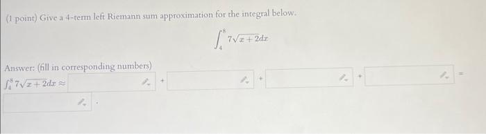 Solved (1 point) Give a 4-term left Riemann sum | Chegg.com