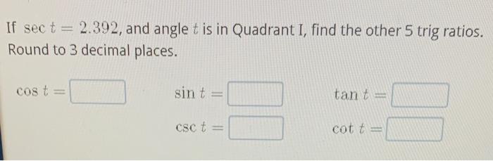 Solved If sect=2.392, and angle t is in Quadrant I, find the | Chegg.com