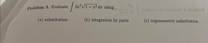 Solved Problem 3. Evaluate ∫2x31−x2dx using (a) substitution | Chegg.com