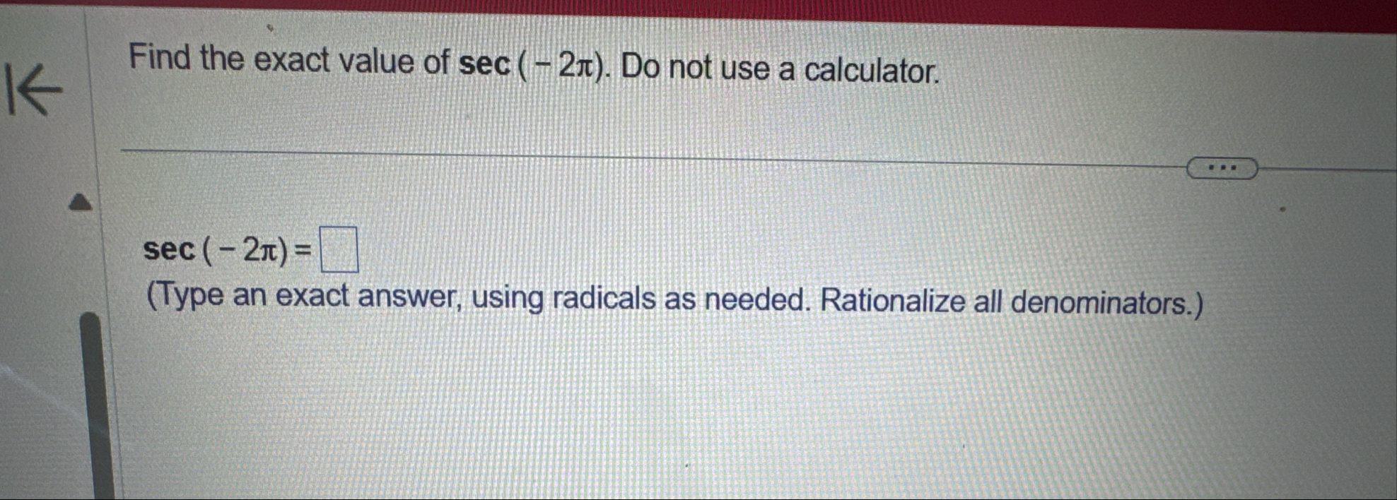 Solved Find the exact value of sec(-2π). ﻿Do not use a | Chegg.com