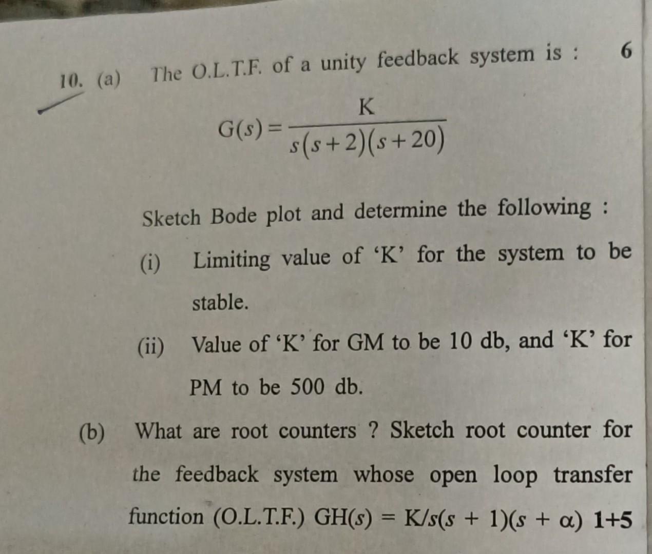 Solved 10. (a) The O.L.T.F. of a unity feedback system is : | Chegg.com