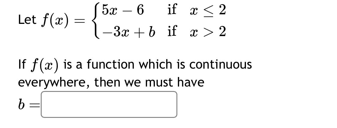 Solved Let f(x)={5x-6 if x≤2-3x+b if x>2If f(x) ﻿is a | Chegg.com