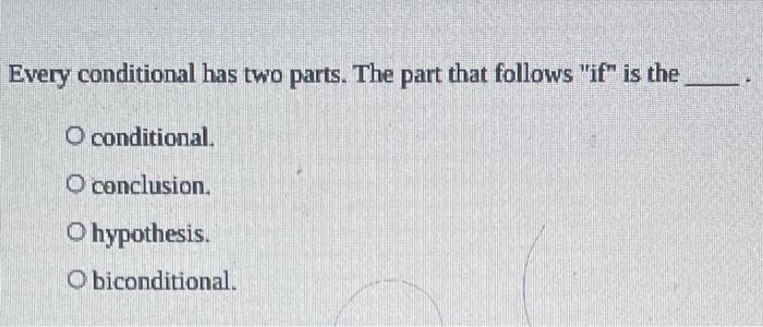 Solved Every conditional has two parts. The part that | Chegg.com