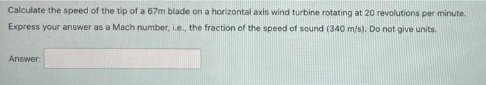 Solved Calculate the speed of the tip of a 67m blade on a | Chegg.com